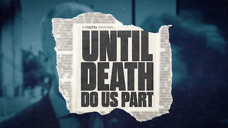 Until Death Do Us Part - Viaplay